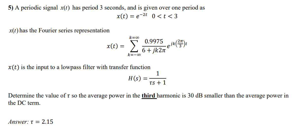 Solved 5) A periodic signal x(t) has period 3 seconds, and | Chegg.com