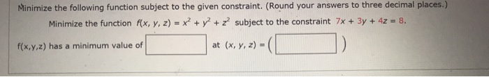 Solved Minimize the following function subject to the given | Chegg.com