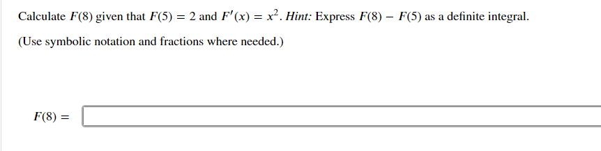 Solved Calculate 𝐹(8) given that 𝐹(5)=2 and 𝐹′(𝑥)=𝑥^2. | Chegg.com