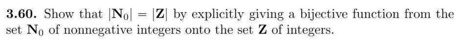 Solved 3.60. Show that |NO| = |Z| by explicitly giving a | Chegg.com