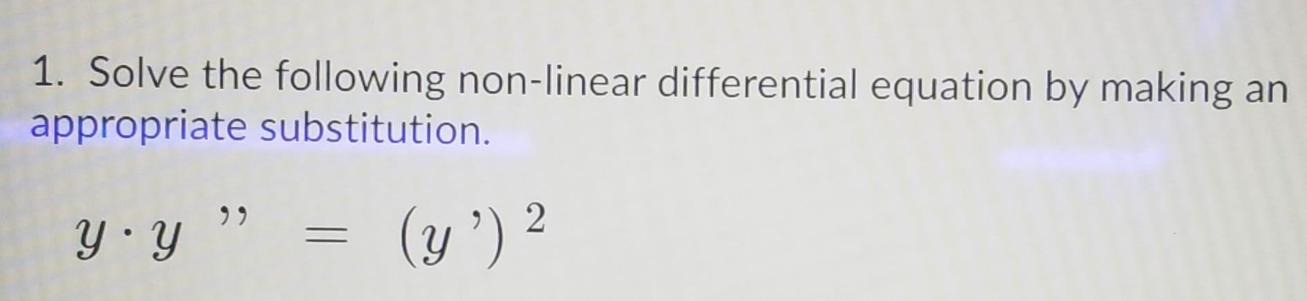 Solved 1. Solve the following non-linear differential | Chegg.com