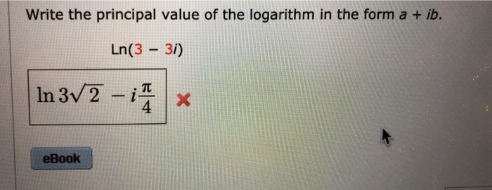 Solved Write the principal value of the logarithm in the | Chegg.com
