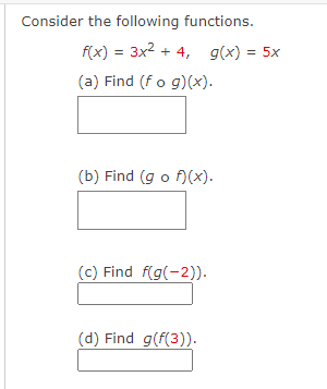Solved Consider the following functions. f(x)=3x2+4,g(x)=5x | Chegg.com