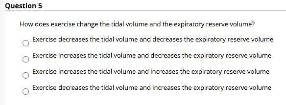 Solved Question 5 How does exercise change the tidal volume | Chegg.com