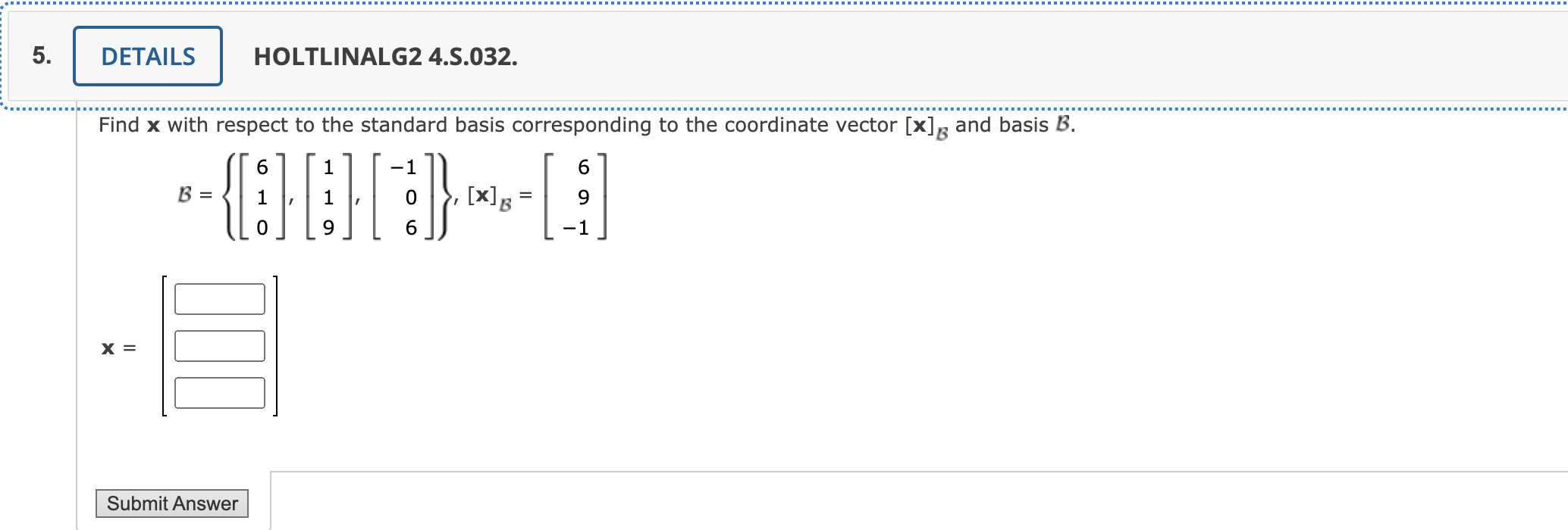 Solved 5. DETAILS HOLTLINALG2 4.S.032. Find x with respect | Chegg.com Solved 5. DETAILS HOLTLINALG2 4.S.032. Find x with respect | Chegg.com