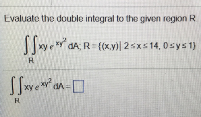 Solved Evaluate the double integral to the given region R. | Chegg.com
