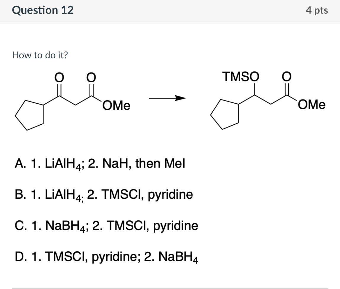 Solved Question 12 4 pts How to do it? O O TMSO O ОMe OME A. | Chegg.com