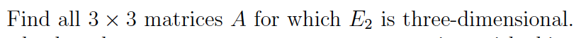 Solved Find all 3 x 3 matrices A for which E2 is | Chegg.com
