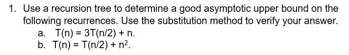 Solved 1. Use a recursion tree to determine a good | Chegg.com