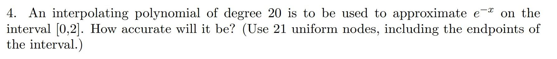 Solved 4. An interpolating polynomial of degree 20 is to be | Chegg.com