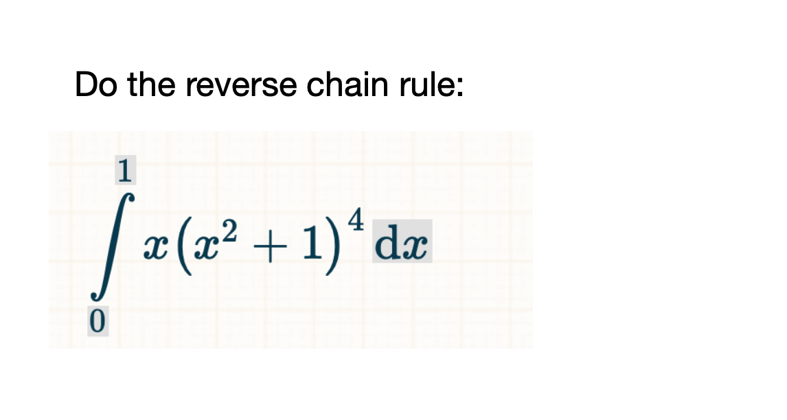 Solved Do the reverse chain rule: x (x2 +1)* dx ( | Chegg.com