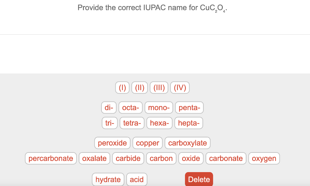 Solved Provide the correct IUPAC name for CuC2O4.Provide the | Chegg.com