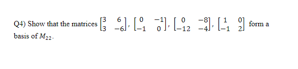Solved 13 Q4) Show that the matrices L3 basis of M22 B6) 1. | Chegg.com
