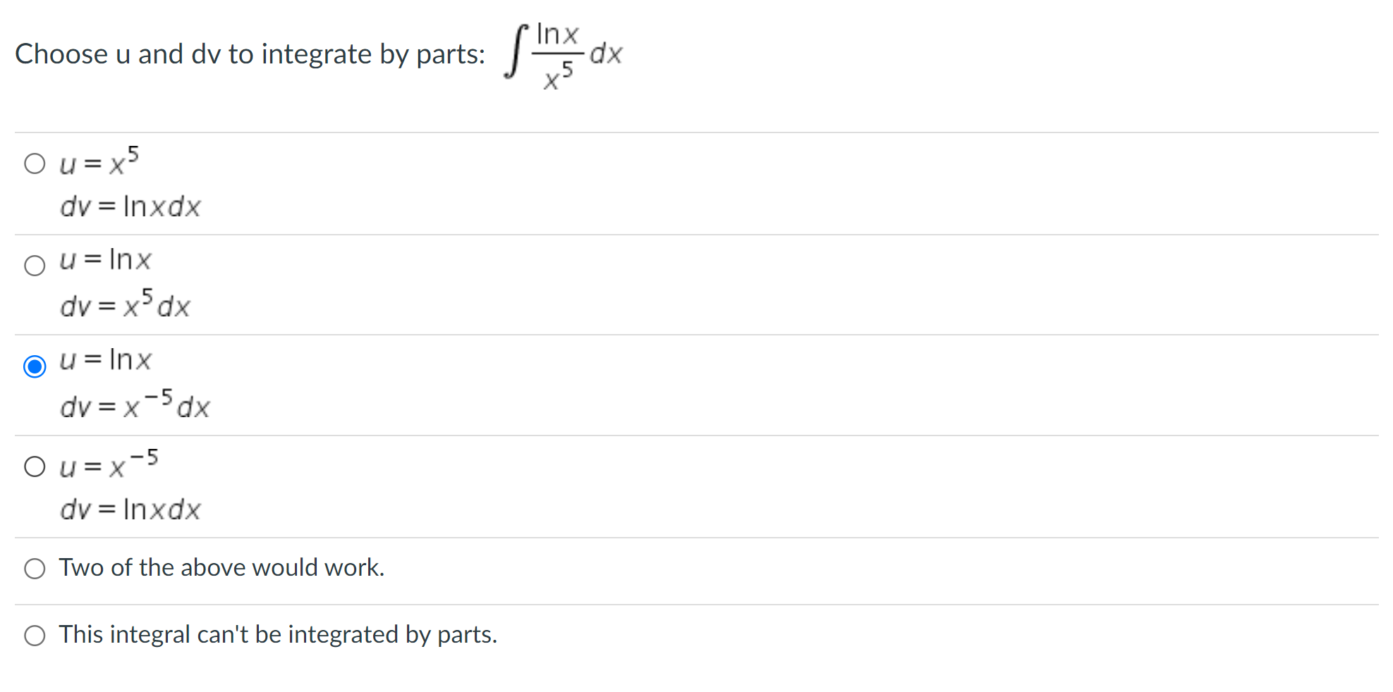 Solved Choose u and dv to integrate by parts: ∫x5lnxdx | Chegg.com