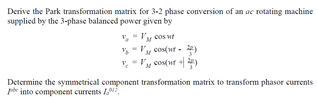 Solved Derive the Park transformation matrix for 3-2 phase | Chegg.com