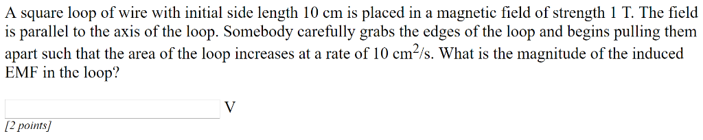 Solved A square loop of wire with initial side length 10 cm | Chegg.com