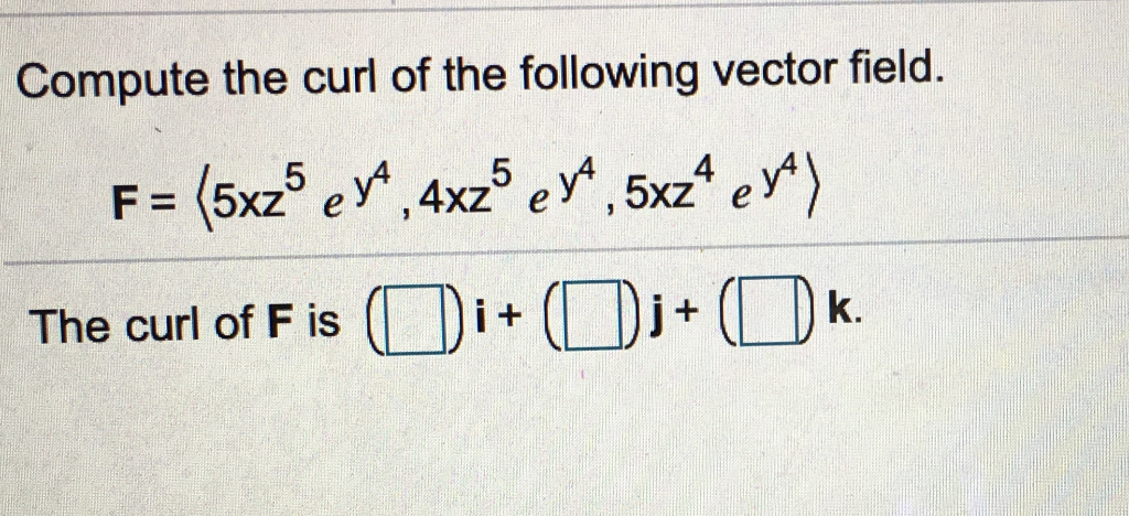 Solved Compute The Curl Of The Following Vector Field F
