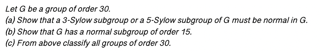 Solved Let G be a group of order 30. (a) Show that a 3-Sylow | Chegg.com
