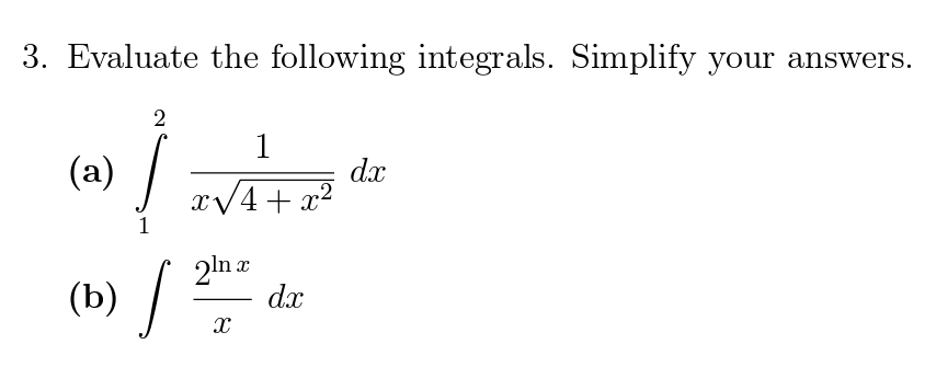 Solved 3. Evaluate the following integrals. Simplify your | Chegg.com