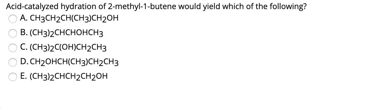 Solved Acid-catalyzed hydration of 2-methyl-1-butene would | Chegg.com
