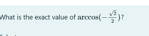 Solved What is the exact value of arccos(-222)? | Chegg.com