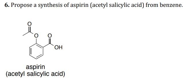 Solved 6. Propose a synthesis of aspirin (acetyl salicylic | Chegg.com