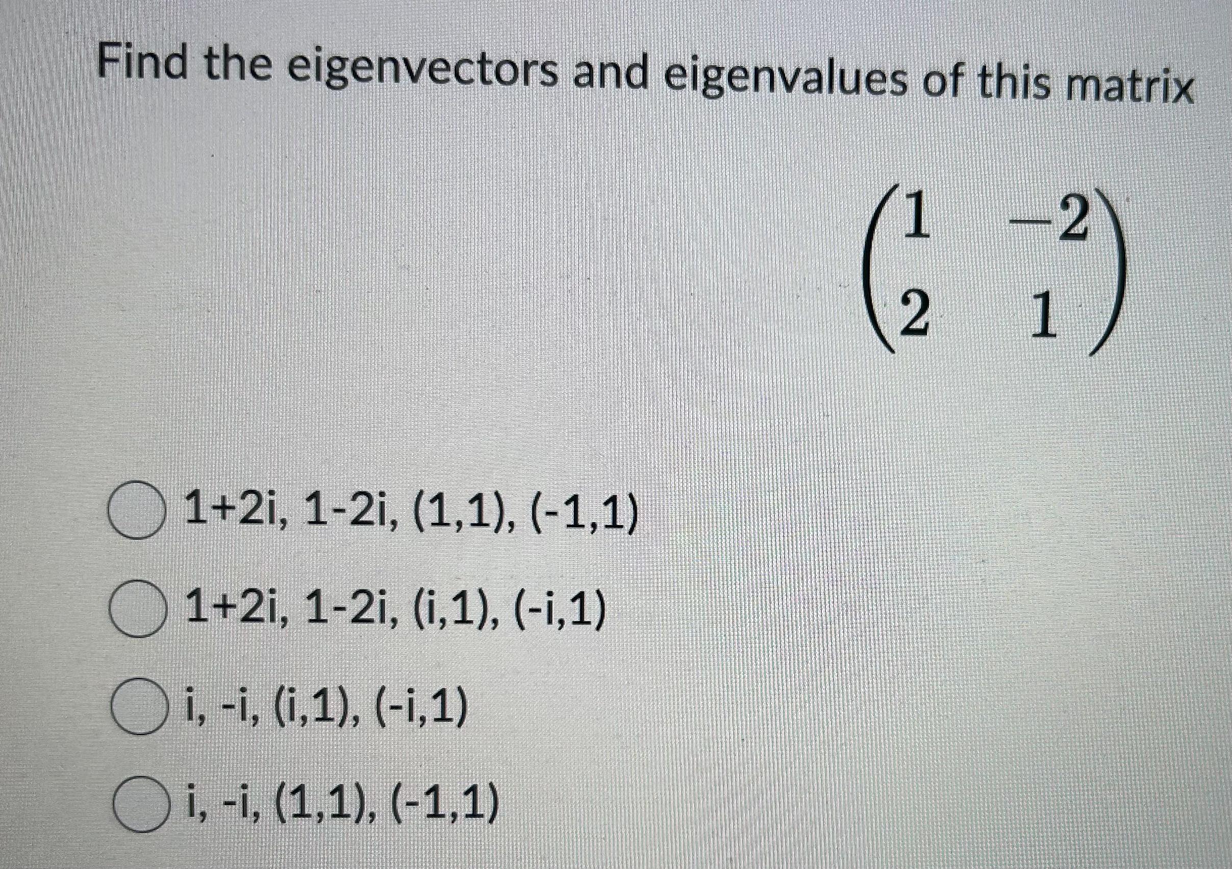 Solved Find the eigenvectors and eigenvalues of this matrix | Chegg.com