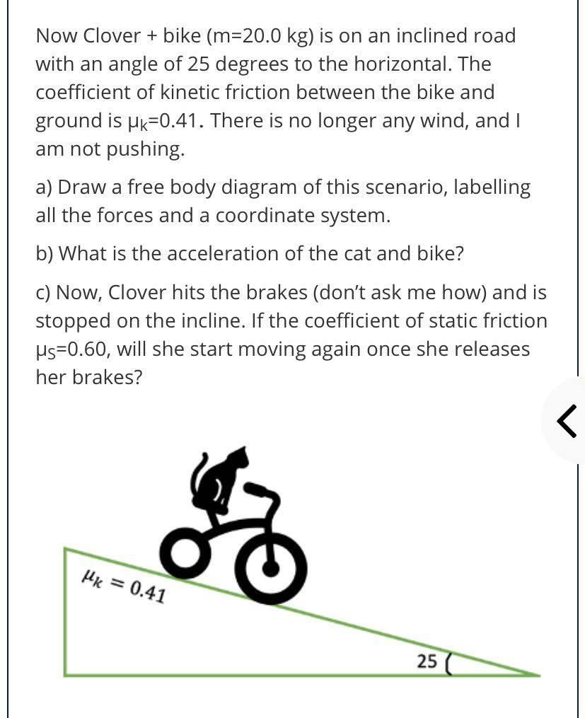 Solved Now Clover + bike (m=20.0 kg) is on an inclined road | Chegg.com