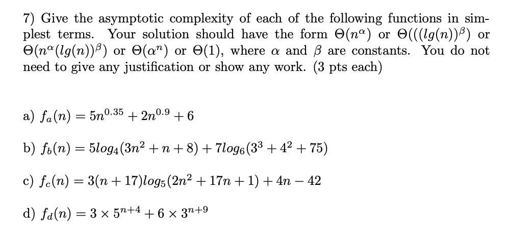 Solved 7) Give the asymptotic complexity of each of the | Chegg.com