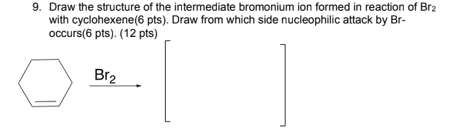 Solved 9. Draw the structure of the intermediate bromonium | Chegg.com
