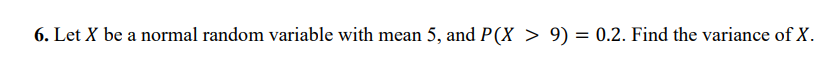 Solved 6. Let X be a normal random variable with mean 5 , | Chegg.com
