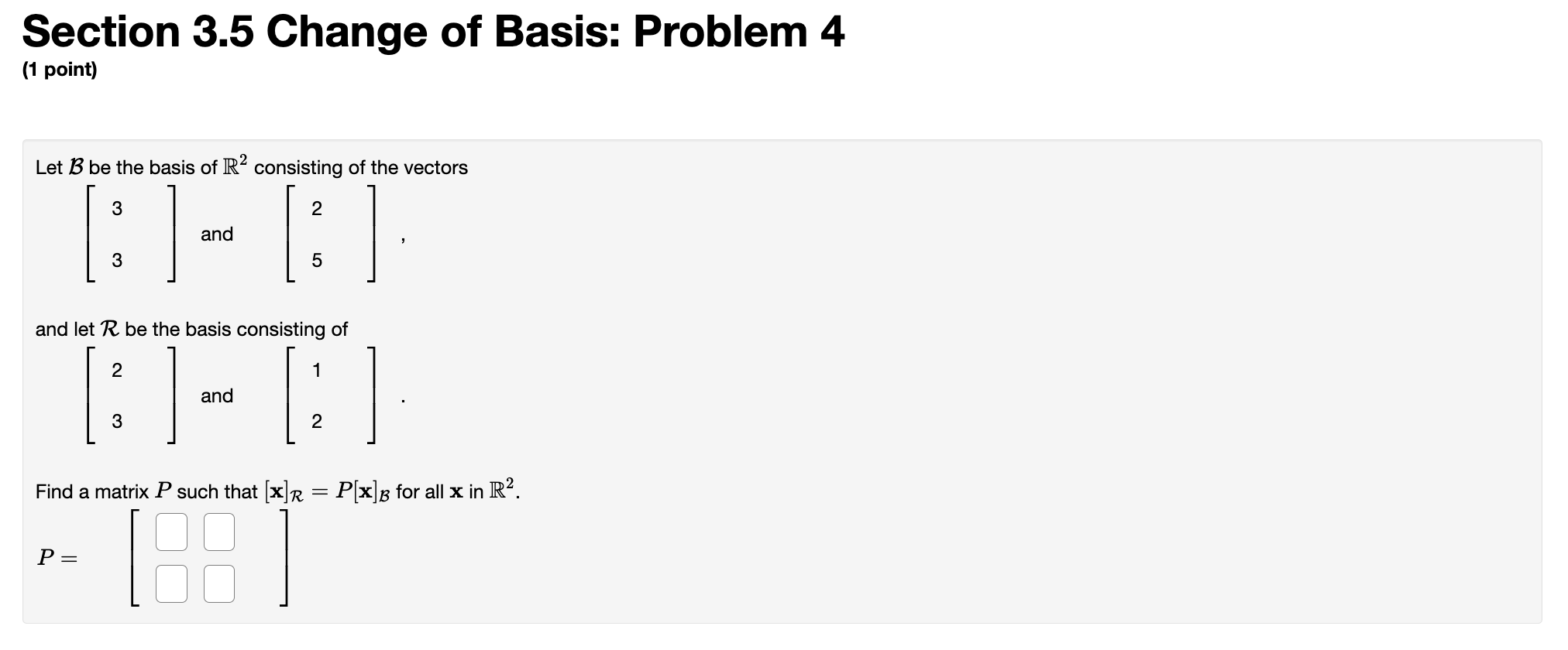 Solved Section 3.5 Change of Basis: Problem 4 (1 point) Let | Chegg.com