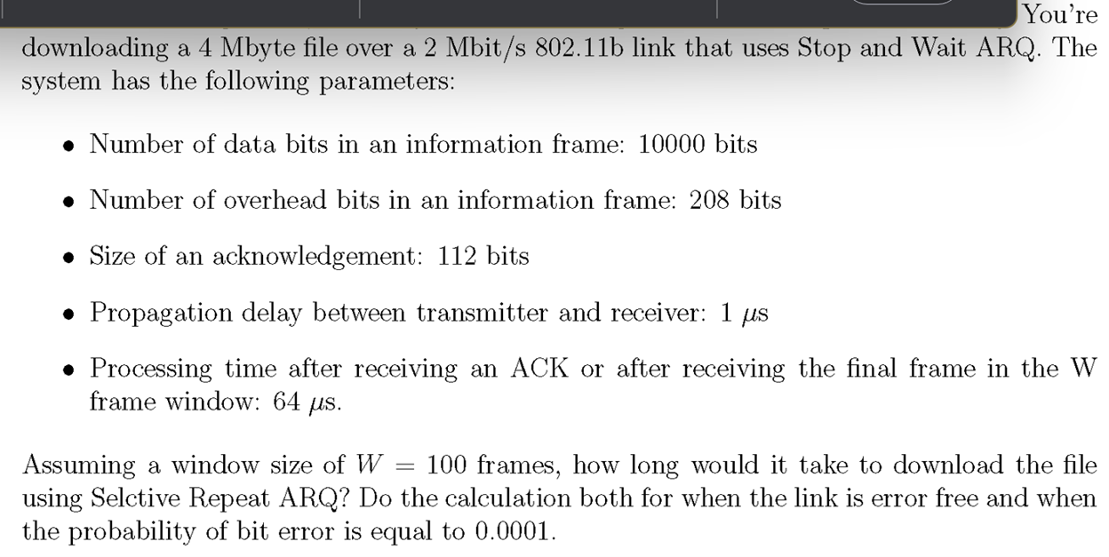You're downloading a 4 Mbyte file over a 2 Mbit/s | Chegg.com