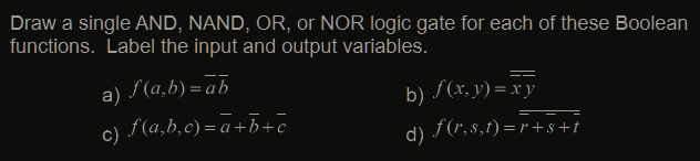 Solved Draw a single AND, NAND, OR, ﻿or NOR logic gate for | Chegg.com