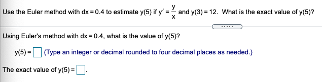 Solved Use the Euler method with dx = 0.4 to estimate y(5) | Chegg.com