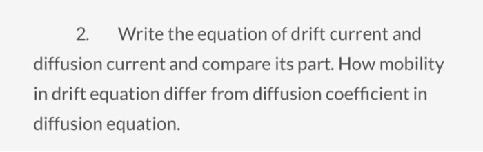 Solved 2. Write the equation of drift current and diffusion | Chegg.com