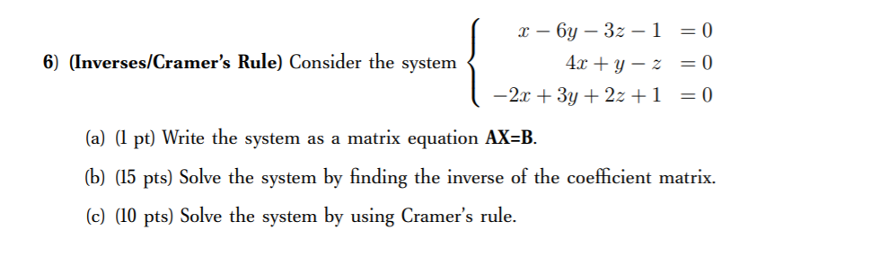 Solved 6) (Inverses/Cramer's Rule) Consider the system X – | Chegg.com
