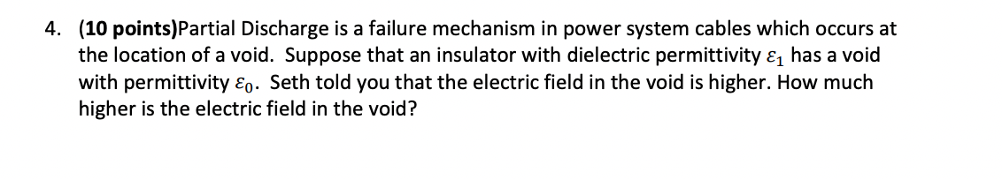 Solved 4. (10 points)Partial Discharge is a failure | Chegg.com