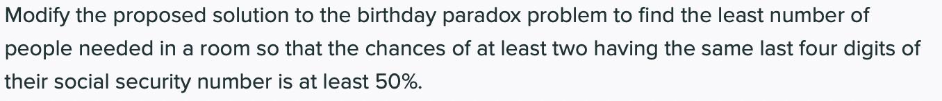 Solved Modify the proposed solution to the birthday paradox | Chegg.com