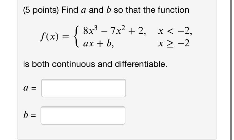 Solved (5 points) Find a and b so that the function | Chegg.com