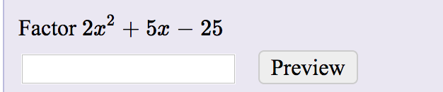 Solved Factor 2x2 + 5x – 25 Preview | Chegg.com