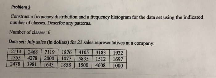Solved Problem 3 Construct a frequency distribution and a | Chegg.com