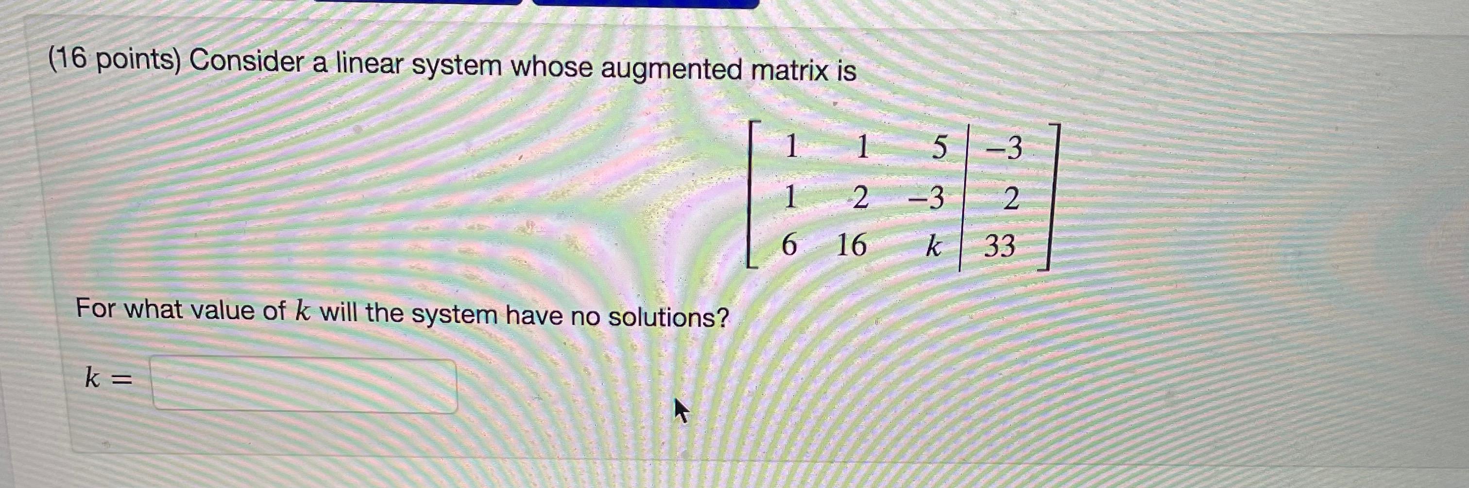 Solved (16 points) Consider a linear system whose augmented | Chegg.com