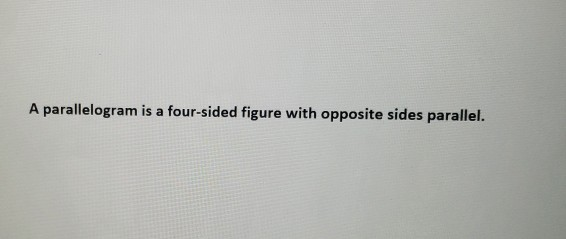 Solved A parallelogram is a four-sided figure with opposite | Chegg.com