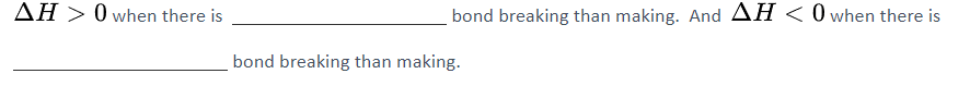 Solved (choose one: more/less) bond breaking than making. | Chegg.com