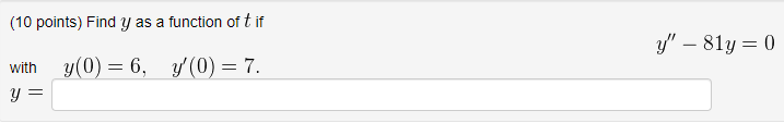Solved (10 points) Find y as a function of t if y' – 81y = 0 | Chegg.com