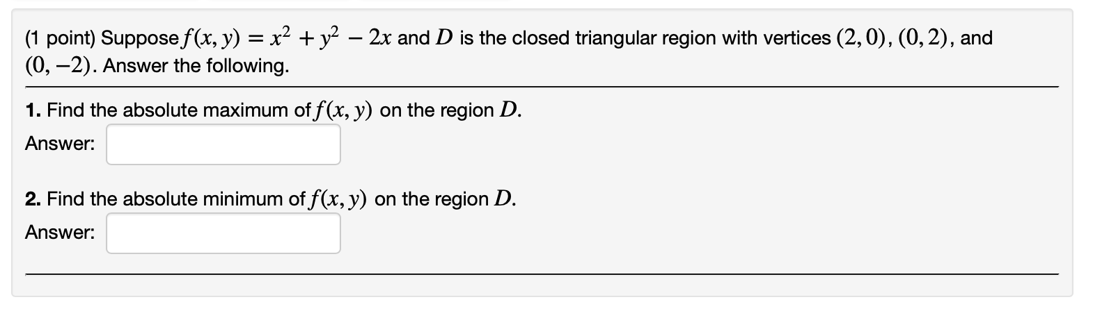 Solved (1 point) Suppose f(x, y) = x2 + y2 – 2x and D is the | Chegg.com