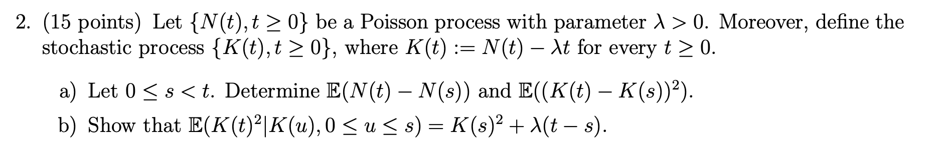 Solved 2. (15 points) Let {N(t), t > 0} be a Poisson process | Chegg.com