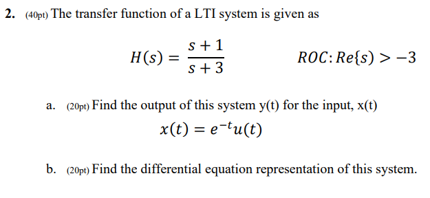 Solved 2. (40pt) The transfer function of a LTI system is | Chegg.com