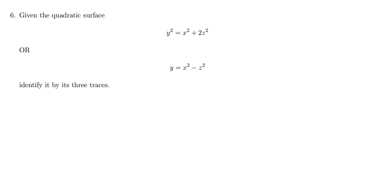 Solved 6. Given the quadratic surface y2=x2+2z2 OR y=x2−z2 | Chegg.com
